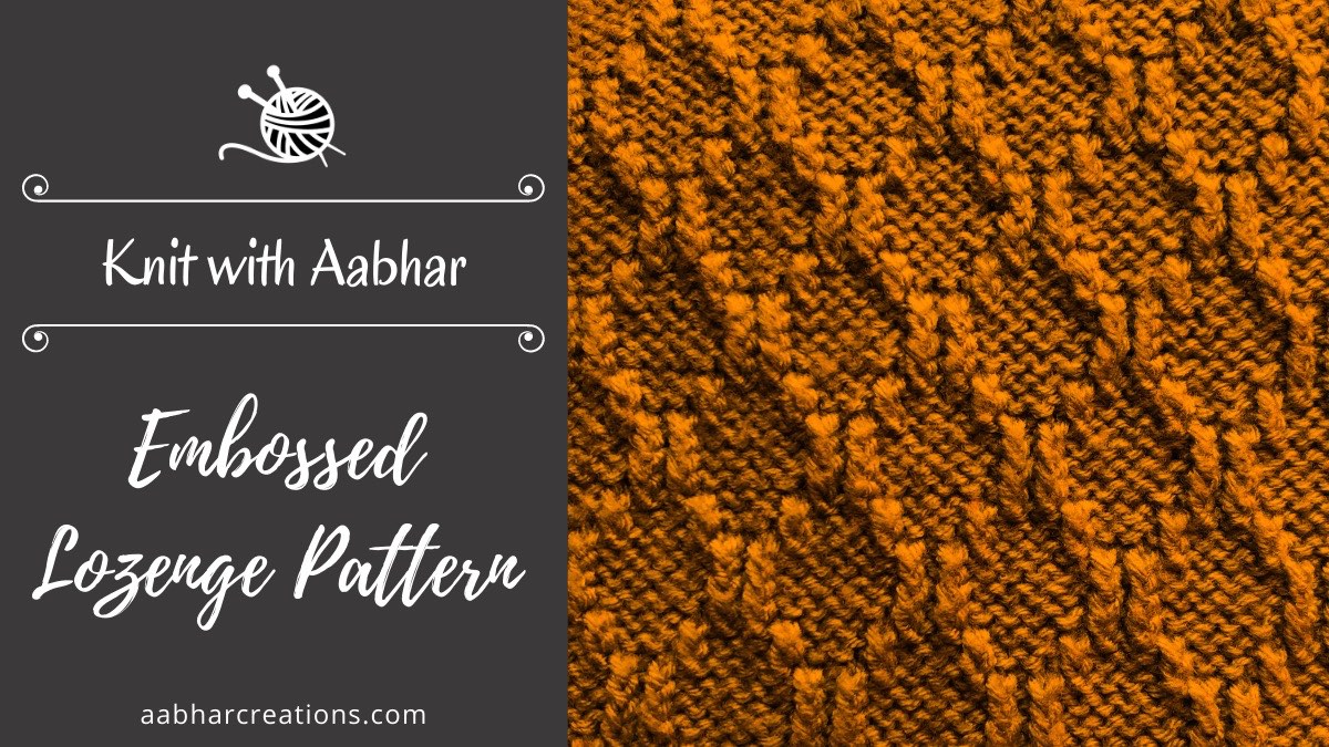Embossed Lozenge Stitch Pattern | Knit with Aabhar | Aabhar Creations
