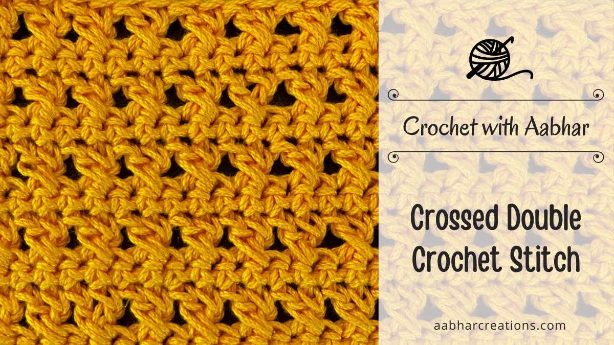 Crossed Double Crochet Stitch | Crochet with Aabhar | Aabhar Creations