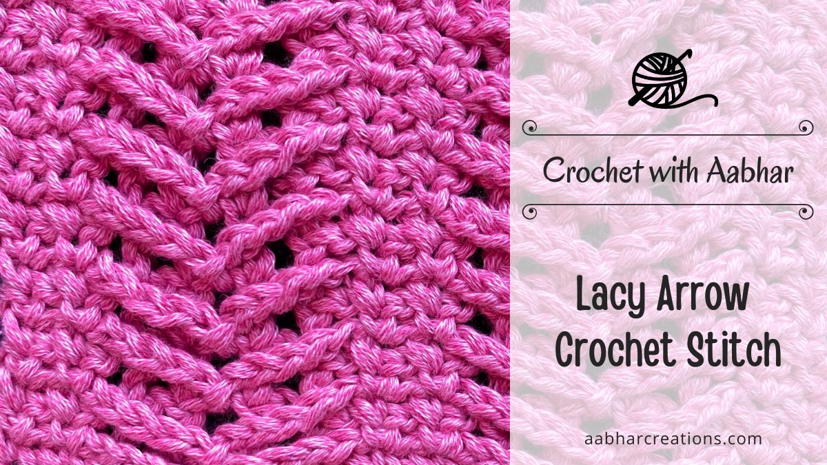 Crochet with Aabhar - Lacy Arrow Stitch | Aabhar Creations