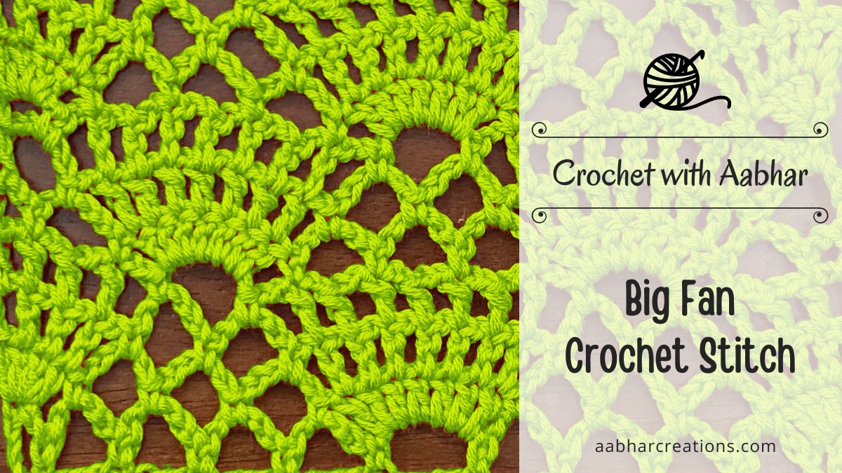 Crochet with Aabhar - Big Fan Crochet Stitch | Aabhar Creations
