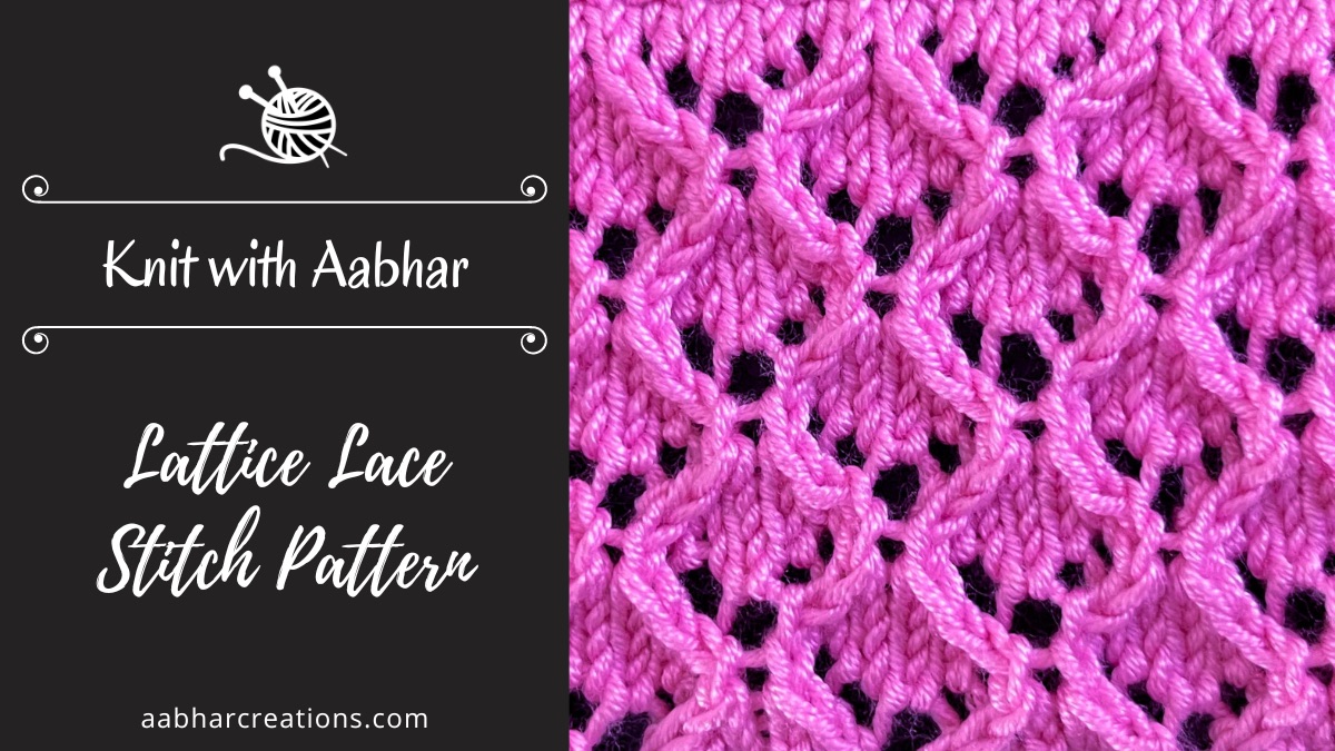 Lattice Lace Stitch Pattern | Knit with Aabhar | Aabhar Creations