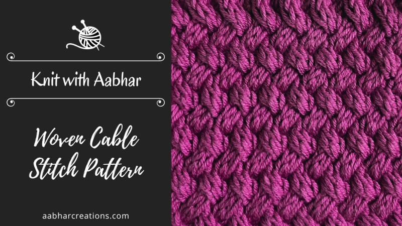 Woven Cable Stitch Pattern | Knit with Aabhar | Aabhar Creations