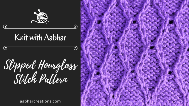 Slipped Hourglass Stitch Pattern | Knit with Aabhar | Aabhar Creations