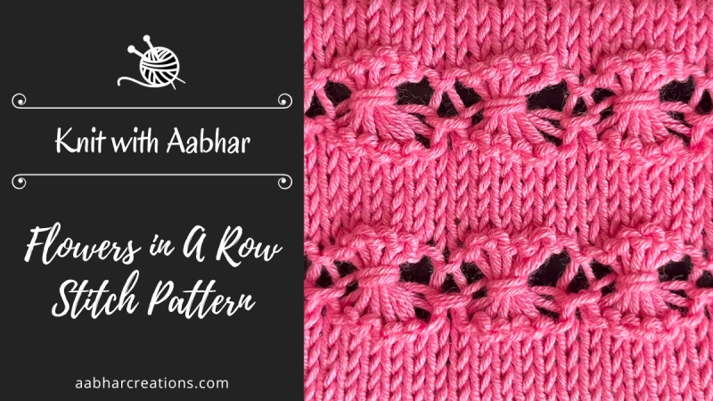 Flowers in A Row Stitch | Knit with Aabhar | Aabhar Creations