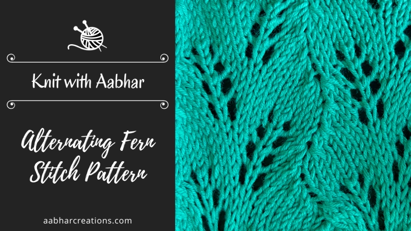 Alternating Fern Knitting Stitch | Knit with Aabhar | Aabhar Creations