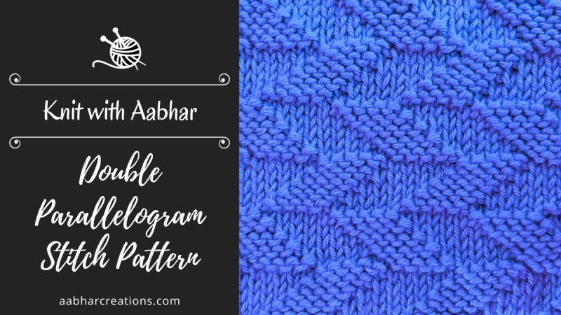 Double Parallelogram Stitch Pattern | Knit with Aabhar | Aabhar Creations