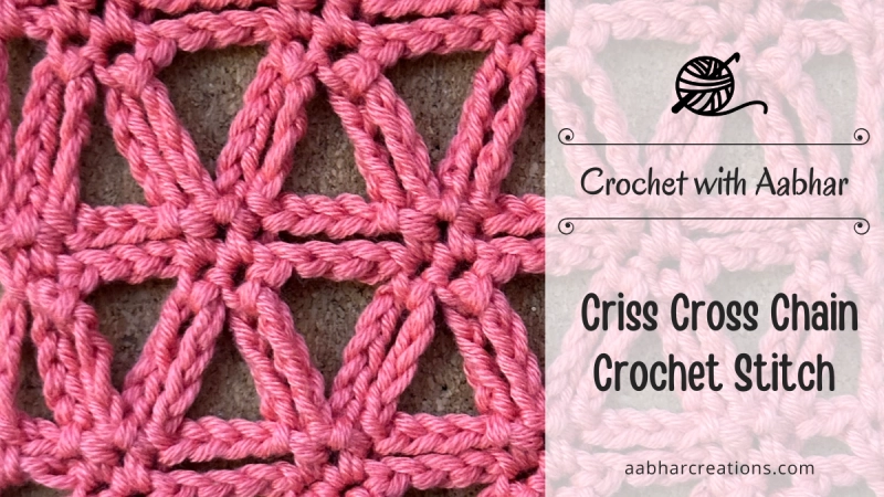 Criss Cross Chain Crochet Stitch | Crochet with Aabhar | Aabhar Creations