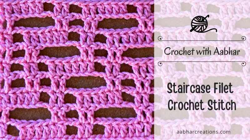 Staircase Filet Crochet Stitch | Crochet with Aabhar | Aabhar Creations