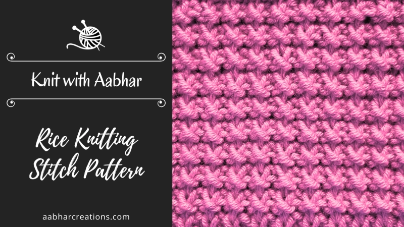 Rice Knitting Stitch Pattern | Knit with Aabhar | Aabhar Creations